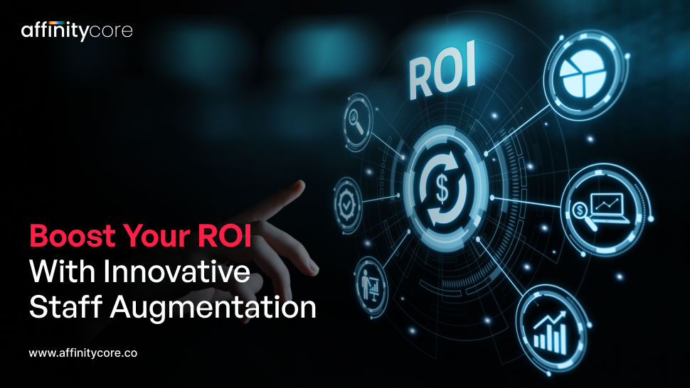 Boost Your ROI with Innovative Staff Augmentation