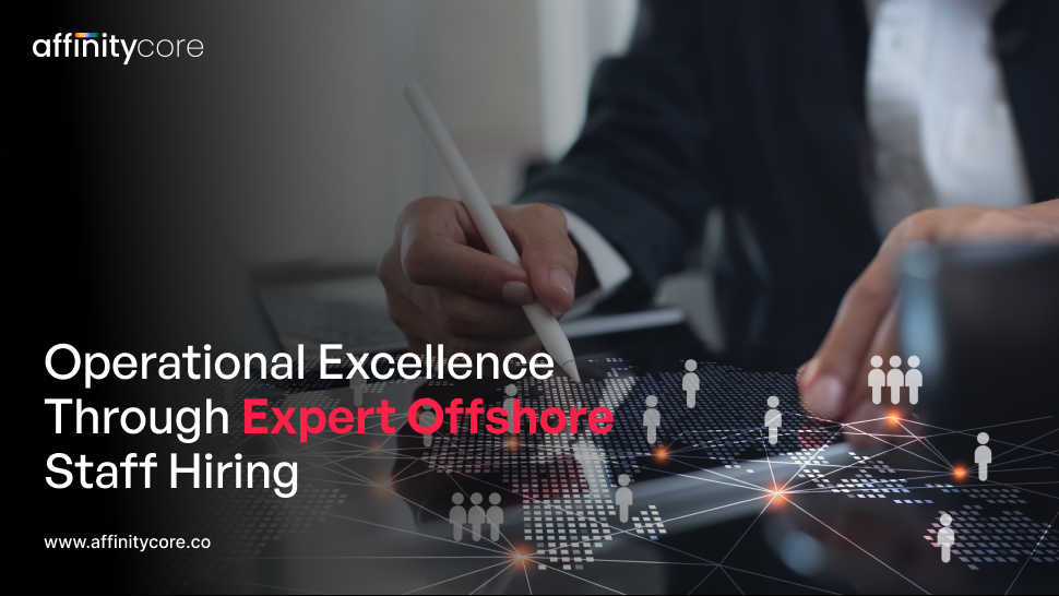 Operational Excellence Through Expert Offshore Staff Hiring